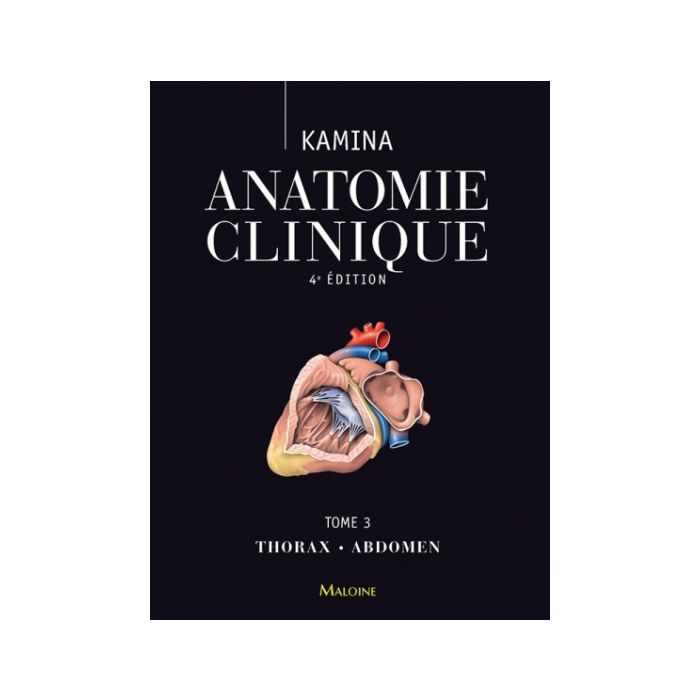 Anatomie clinique. Tome 3 : Thorax - Abdomen, 4e éd. - Editions Maloine