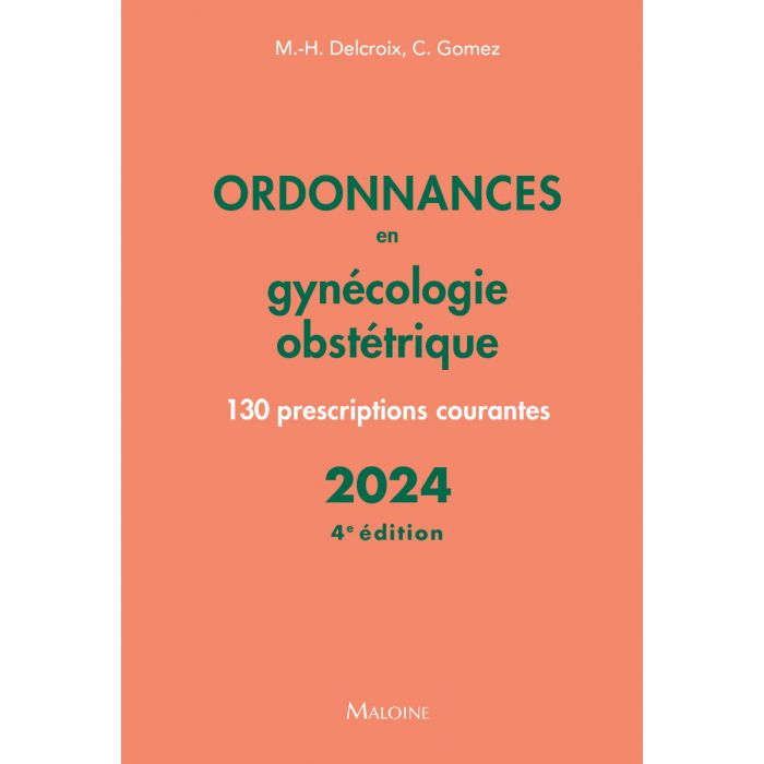 Ordonnances en gynécologie obstétrique 2024, 4e éd. - Editions Maloine