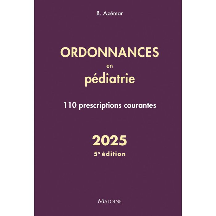 Ordonnances en pédiatrie 2025, 5e éd. - Editions Maloine