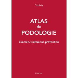 Atlas de podologie : Examen, traitement, prévention - Editions Maloine
