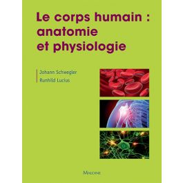 Le corps humain : anatomie et physiologie - Editions Maloine