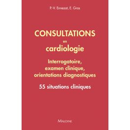 Consultations en cardiologie : Interrogatoire, examen clinique ...